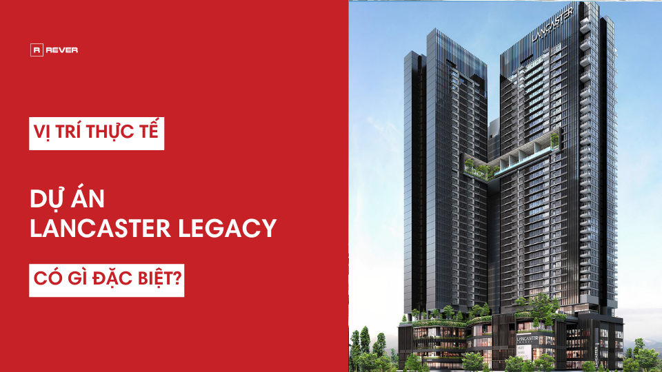 Video: Vị trí thực tế dự án Lancaster Legacy có gì đặc biệt? - Rever Blog